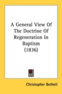 General View of the Doctrine of Regeneration in Baptism by Christopher ...
