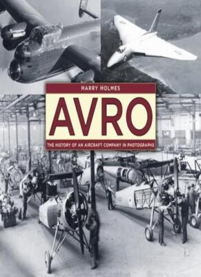 Avro: The History of an Aircraft Company in Photographs By Harry ...