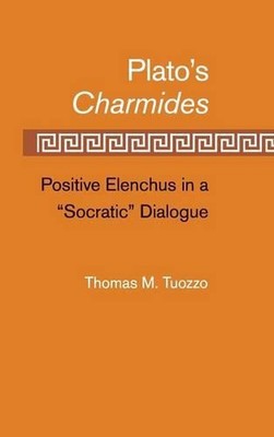 Platos Charmides: Positive Elenchus in a 'Socratic' Dialogue by Thomas ...