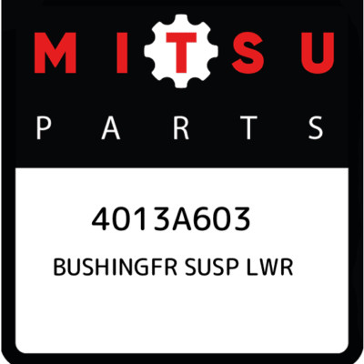 4013A603 Mitsubishi Bushingfr susp lwr 4013A603, New Genuine OEM Part ...