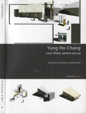 Yung Ho Chang. Luce chiara, camera oscura. Choochuey Rachaporn;Mirti ...