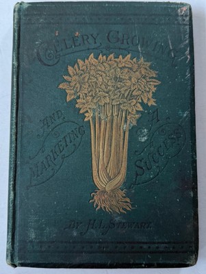 OLD Antique 1891 CELERY GROWING BOOK by Homer Stewart TECUMSEH MICHIGAN ...