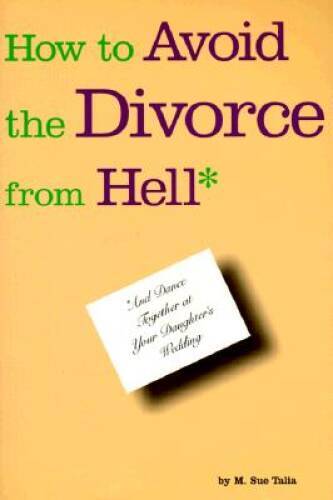 How to Avoid the Divorce From Hell: (and dance together at your daug ...