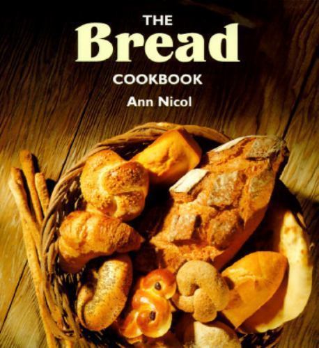 The Bread Cookbook by Nicol, Ann 9780831710019| eBay
