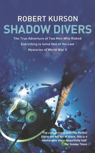 Shadow Divers - True Adventure of Two Americans Who Risked Everything ...