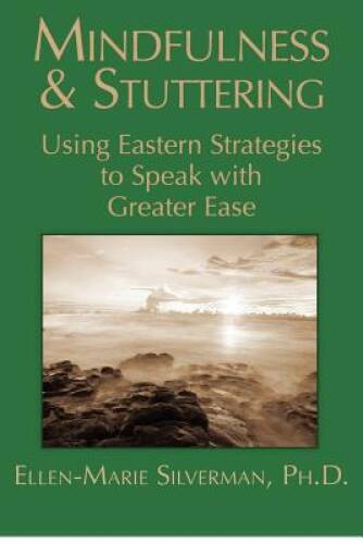 Mindfulness Stuttering: Using Eastern Strategies to Speak with Great ...