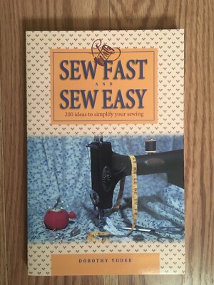 NEW Sew Fast and Sew Easy 200 Ideas to Simplify Your Sewing Dorothy ...