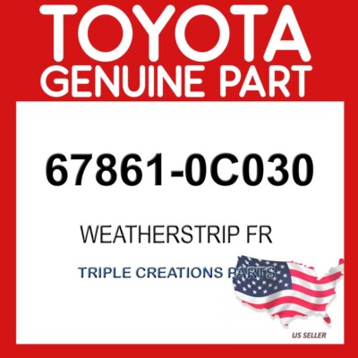 Toyota Genuine 678610C030 Weatherstrip Front Door RH 67861-0C030 OEM | eBay