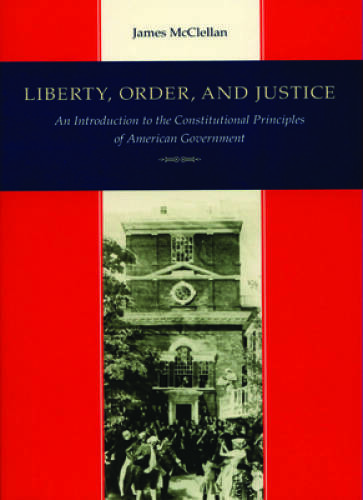 Liberty, Order, & Justice: An Introduction to the Constitutional ...