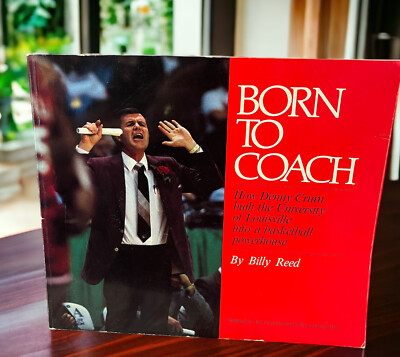 1986 Denny Crum Book University of Louisville Born To Coach Billy Reed ...
