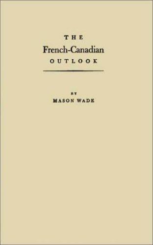 French-Canadian Outlook : A Brief Account of the Unknown North ...