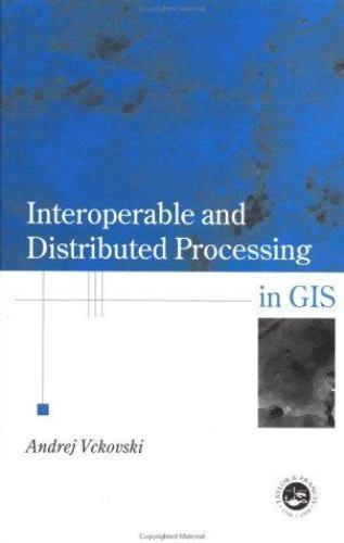 Interoperable and Distributed Processing in GIS by Andrej Vckovski ...