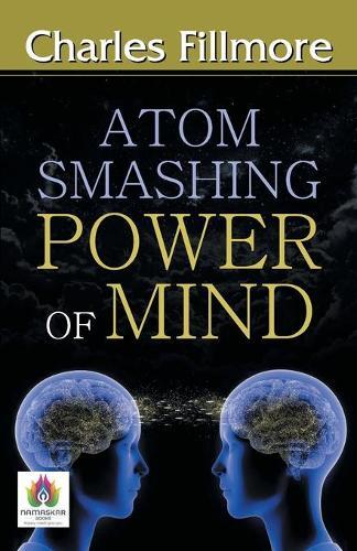 Charles Fillmore Atom-Smashing Power of Mind (Taschenbuch ...