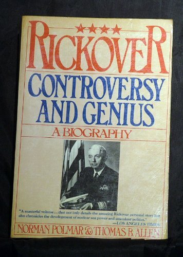 RICKOVER: CONTROVERSY AND GENIUS - A BIOGRAPHY By Thomas B. Allen ...