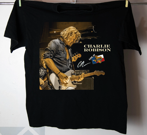 New Charlie Robison Live At Texas Shirt Black Classic Unisex S-5XL ...