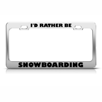 Metal License Plate Frame I'D Rather Be Snowboarding Car Accessories ...