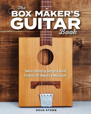 The Box Maker's Guitar Book: Sweet-Sounding Design & Build P ...
