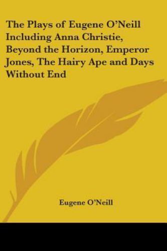 Plays of Eugene O'Neill Including Anna Christie, Beyond the Horizon ...