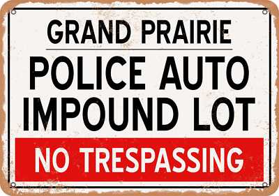 METAL SIGN - Auto Impound Lot of Grand Prairie Reproduction - Rusty ...