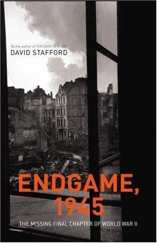 Endgame 1945 : The Missing Final Chapter of World War II by David ...