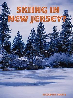 Skiing in New Jersey? by Elizabeth Holste (2005, Trade Paperback) for ...