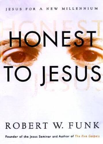 Honest to Jesus: Jesus for a New Millennium - Hardcover - VERY GOOD ...