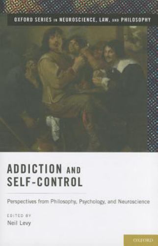 Oxford Series in Neuroscience, Law, and Philosophy Ser.: Addiction and ...