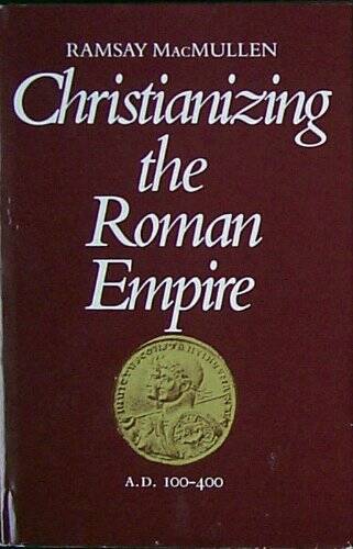 Christianizing the Roman Empire (A.D. 100-400) - Hardcover - GOOD ...