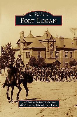 Fort Logan by Jack Stokes Ballard and The Friends of Historic Fort ...