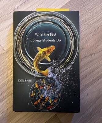 What the Best College Students Do by Ken Bain (2012, Hardcover ...