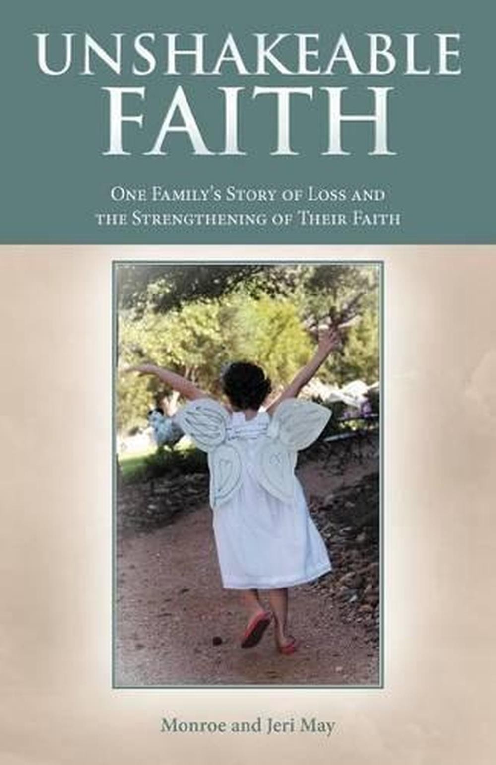Unshakeable Faith: One Family's Story of Loss and the Strengthening of ...