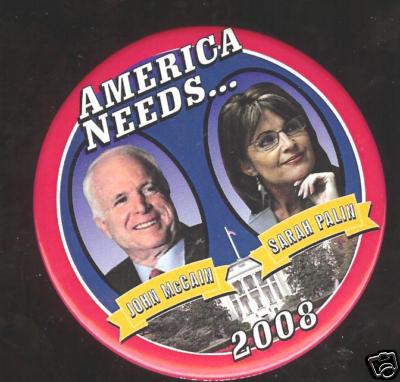 America Needs Sarah PALIN + John McCAIN 2008 pin 3 inch Jiugate pinback ...