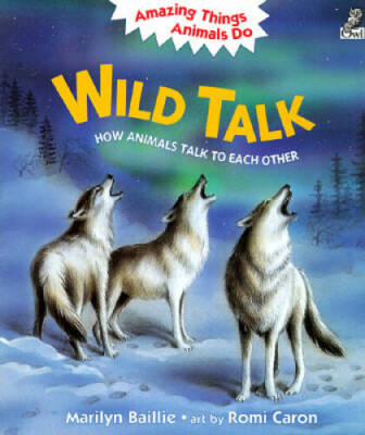 Wild Talk: How Animals Talk to Each Other (Amazing Things - VERY GOOD ...