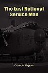 Last National Service Man by Conrad Bryant (2010, Trade Paperback) for ...
