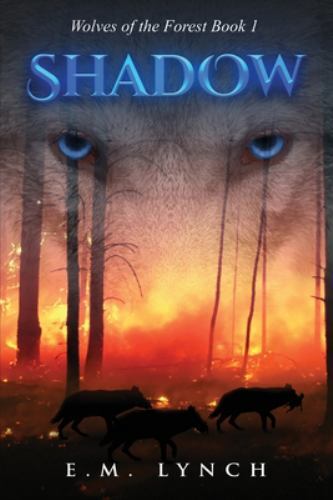Shadow: Wolves of the Forest Book 1 by Lynch, E. M. 9781639725144 | eBay
