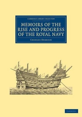 Memoirs of the Rise and Progress of the Royal Navy by Charles Derrick ...
