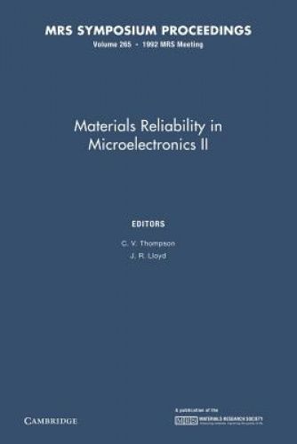 Materials Reliability in Microelectronics II: Volume 265 by C. V. Thompson, J. R. Lloyd ...