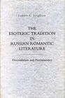 THE ESOTERIC TRADITION IN RUSSIAN ROMANTIC LITERATURE: By Lauren G ...
