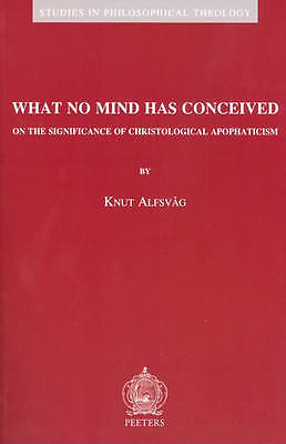 What No Mind Has Conceived: On the Significance of Christological ...