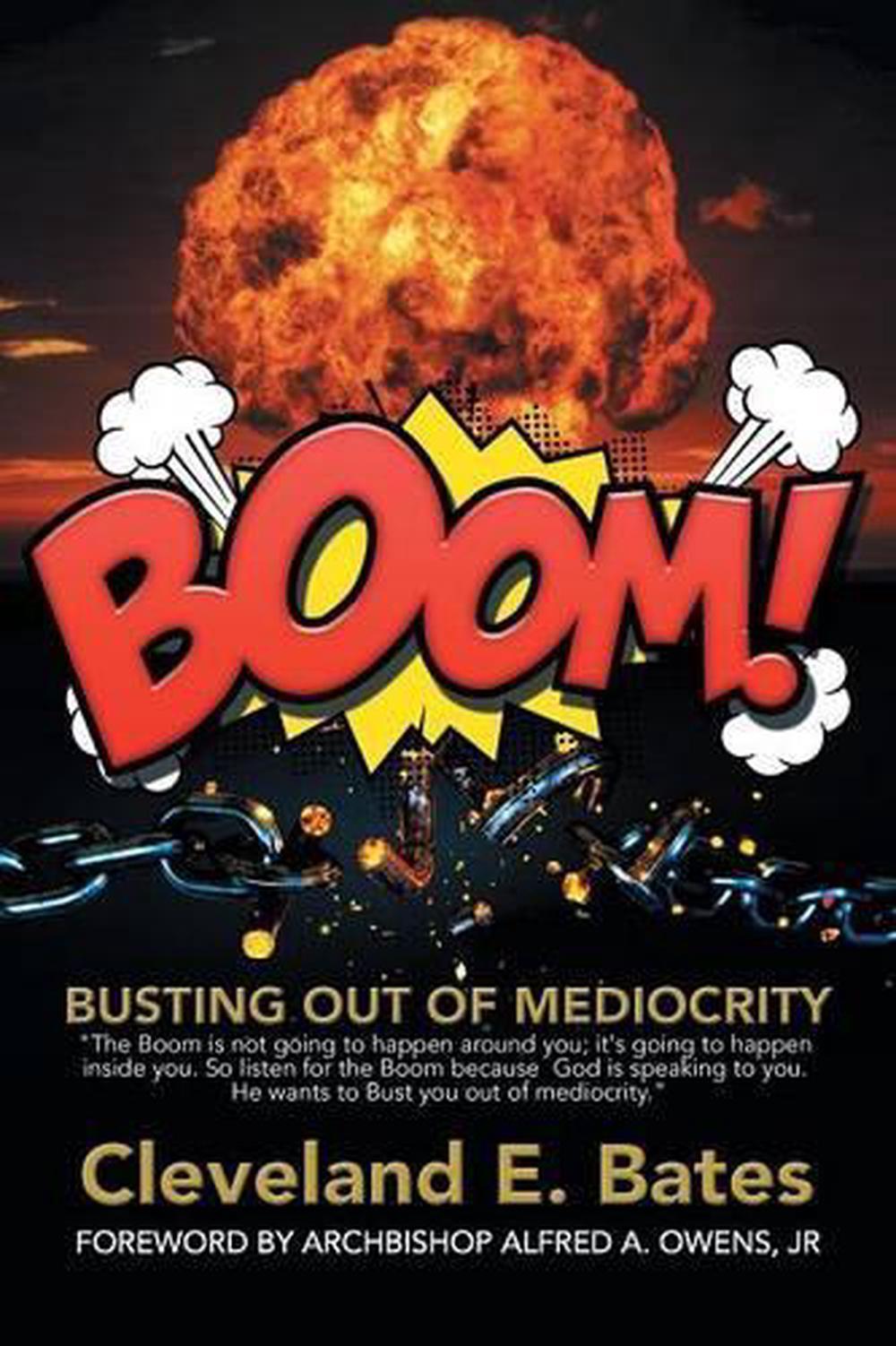 Boom!: Busting Out of Mediocrity by Cleveland E. Bates (English ...