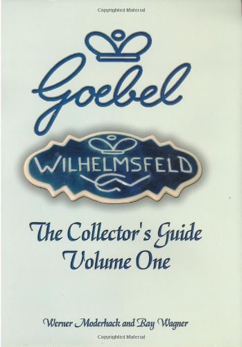 THE GOEBEL COLLECTOR'S GUIDE: VOLUME ONE By Werner Moderhack & Ray ...