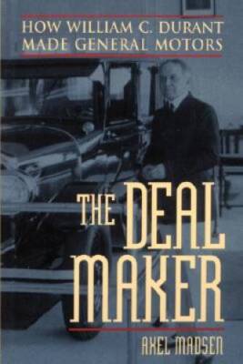 The Deal Maker: How William C. Durant Made General Motors - Paperback ...