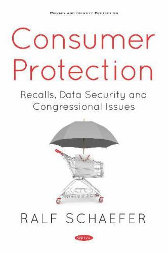 Consumer Protection : Recalls, Data Security and Congressional Issues ...