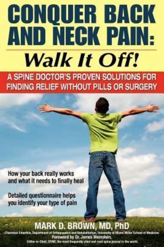Conquer Back and Neck Pain - Walk It Off! : A Spine Doctor's Proven ...