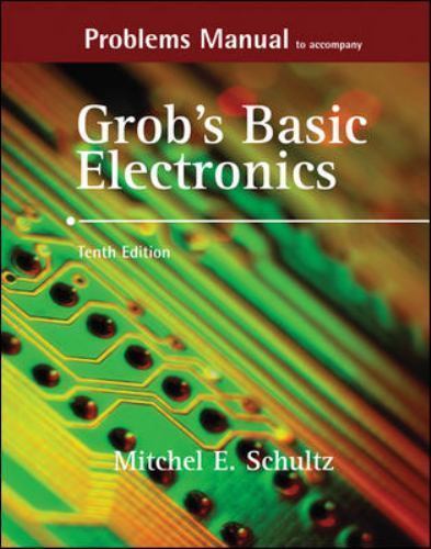 Problems Manual to Accompany Grob's Basic Electronics by Mitchel E. Schultz (2006, Perfect) for ...