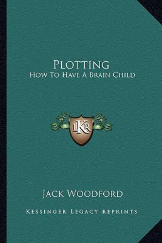 Plotting : How to Have A Brain Child by Jack Woodford (2010, Trade ...