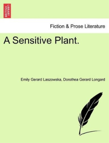 Emily Gerard Laszowska Dorothea Gerard A Sensitive Plant, Volume ...