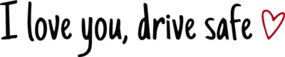 Safe driving I Love you, Drive Safe Vinyl Decal Car safety stickers ...