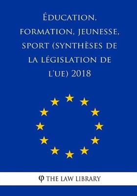 ducation, Formation, Jeunesse, Sport (Synthses de la Lgislation de l'Ue) 2018 by | eBay