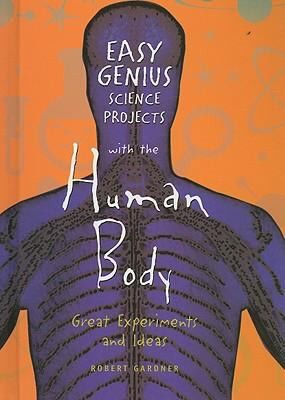 Easy Genius Science Projects with the Human Body: Great Experiments and ...
